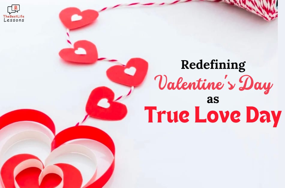 Redefining Valentine's Day as True Love Day | Valentine's Day